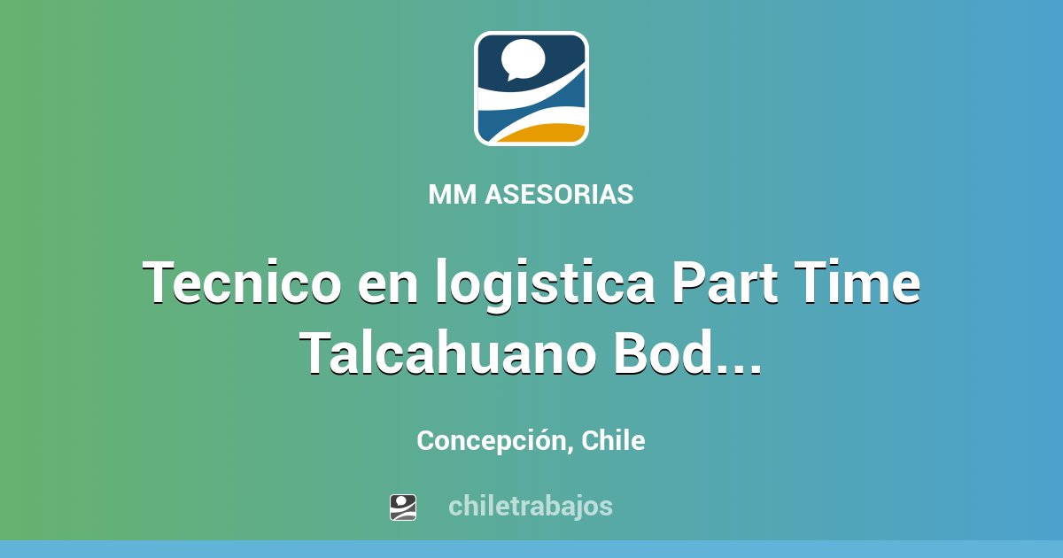 Tecnico en logistica Part Time Talcahuano Bodega - Concepción | Chiletrabajos