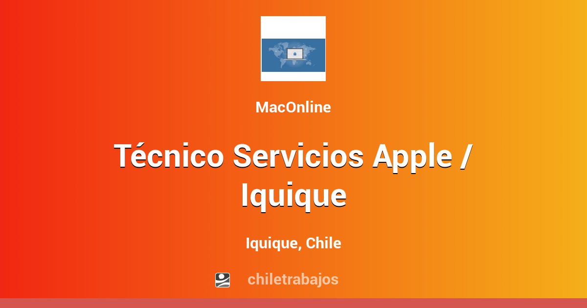 Técnico Servicios Apple / Iquique - Iquique | Chiletrabajos