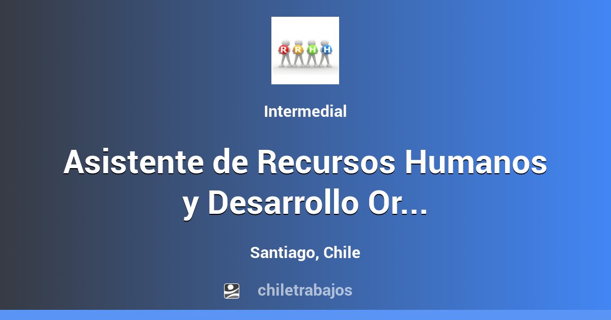 Asistente de Recursos Humanos y Desarrollo Organizacional - Santiago | Chiletrabajos