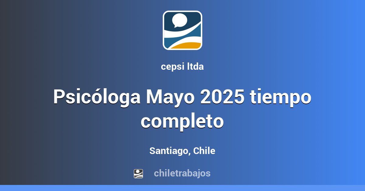 Psicóloga Mayo 2025 tiempo completo - Santiago | Chiletrabajos