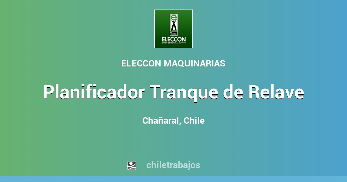 Planificador Tranque de Relave - Chañaral | Chiletrabajos
