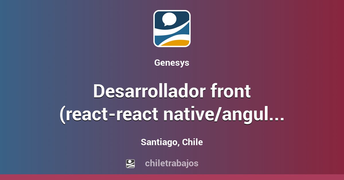 DESARROLLADOR FRONT (REACT-REACT NATIVE/ANGULAR) - Santiago | Chiletrabajos