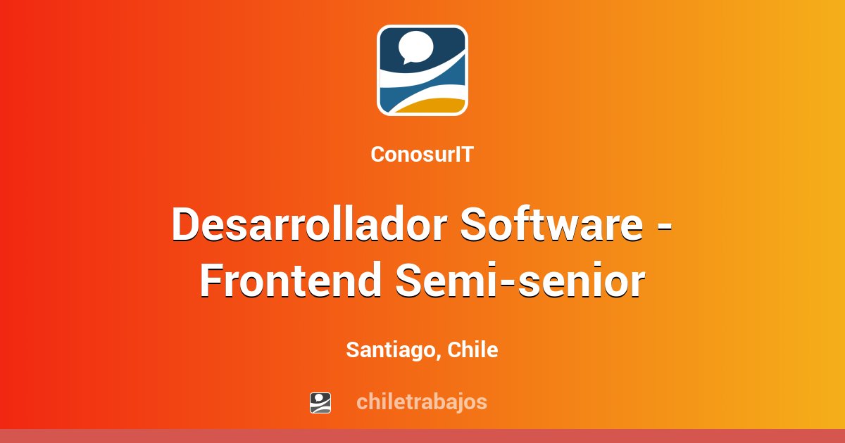 Desarrollador Software - Frontend Semi-senior - Santiago | Chiletrabajos