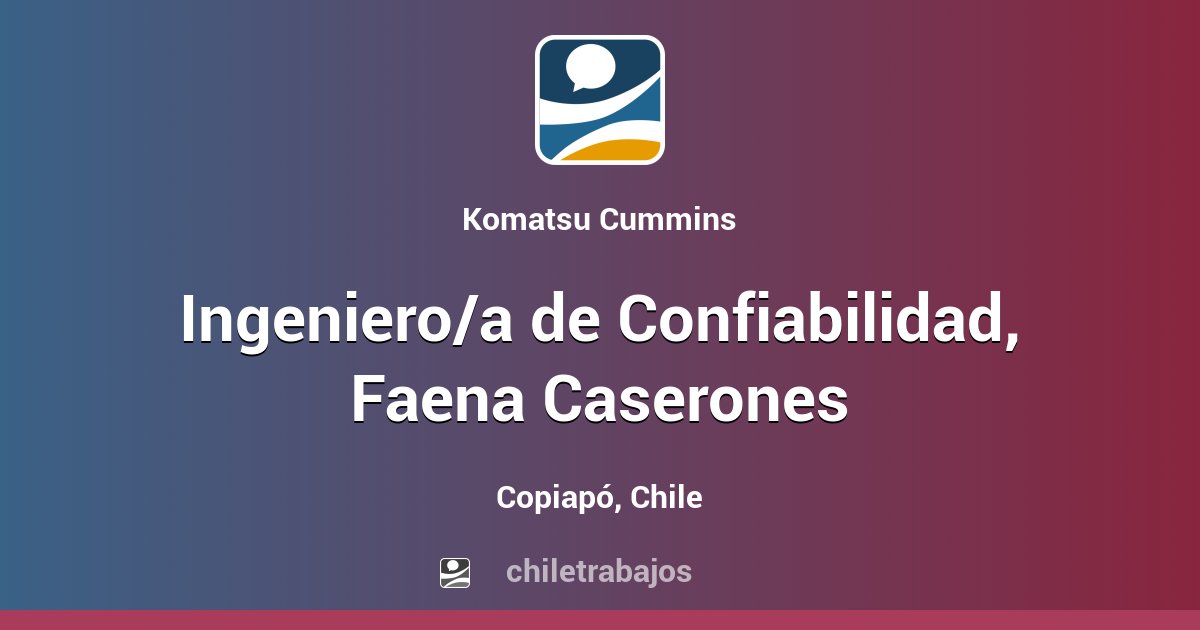 Ingeniero/a de Confiabilidad, Faena Caserones - Copiapó | Chiletrabajos