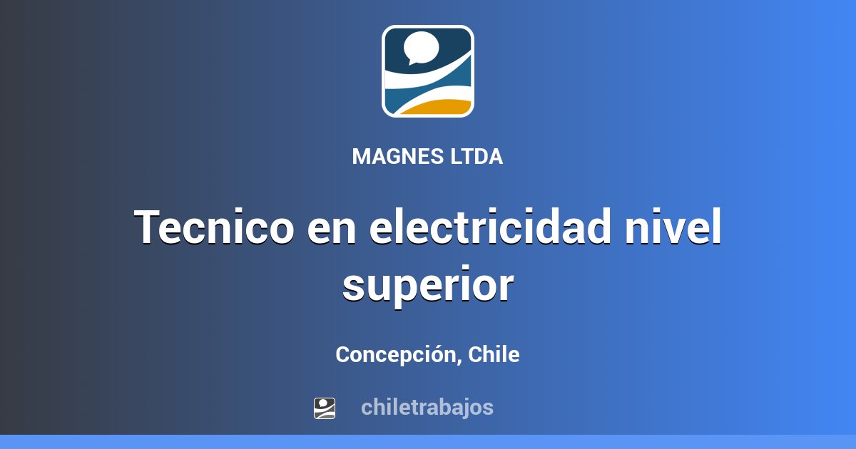TECNICO EN ELECTRICIDAD NIVEL SUPERIOR - Concepción | Chiletrabajos