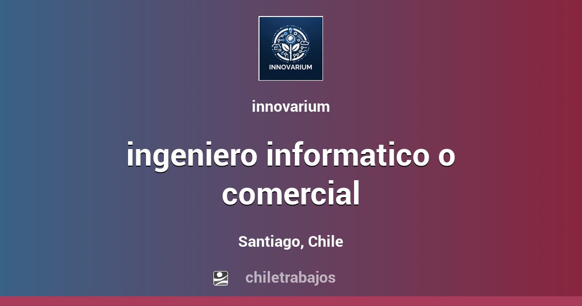 ingeniero informatico o comercial - Santiago | Chiletrabajos