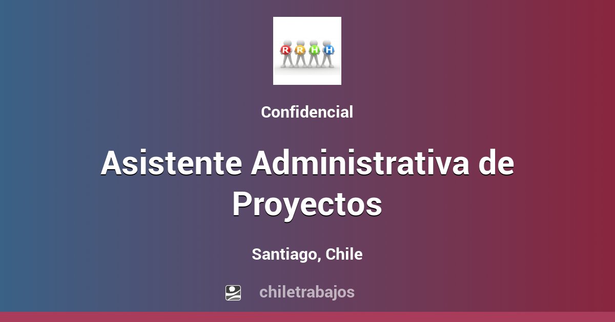 Asistente Administrativa de Proyectos - Santiago | Chiletrabajos