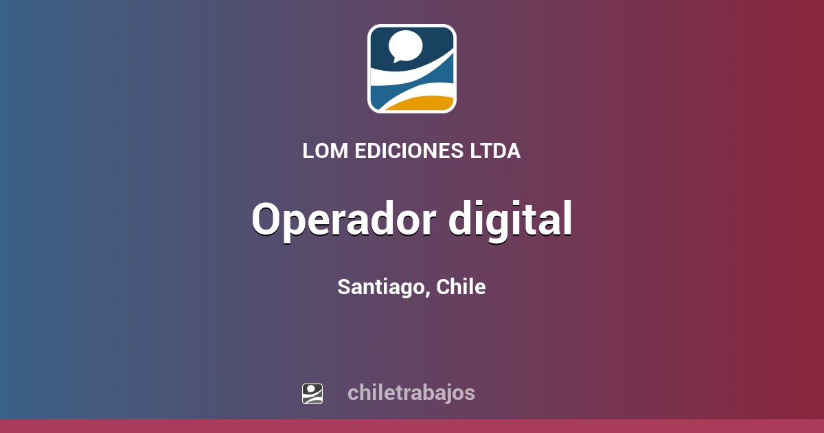 Operador digital - Santiago | Chiletrabajos