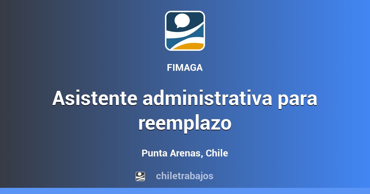 Asistente administrativa para reemplazo - Punta Arenas | Chiletrabajos