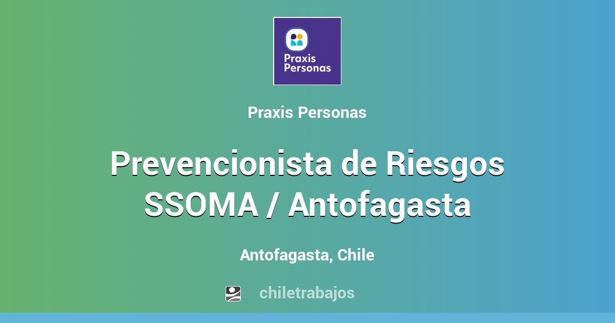 Prevencionista de Riesgos SSOMA / Antofagasta - Antofagasta | Chiletrabajos