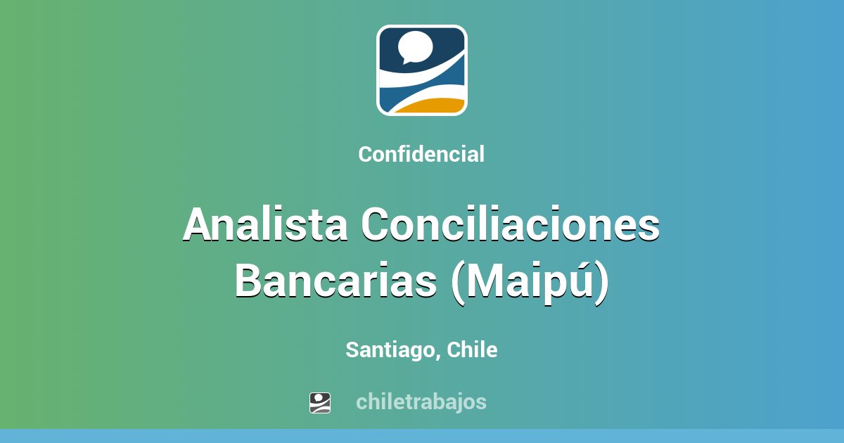 Analista Conciliaciones Bancarias (Maipú) - Santiago | Chiletrabajos