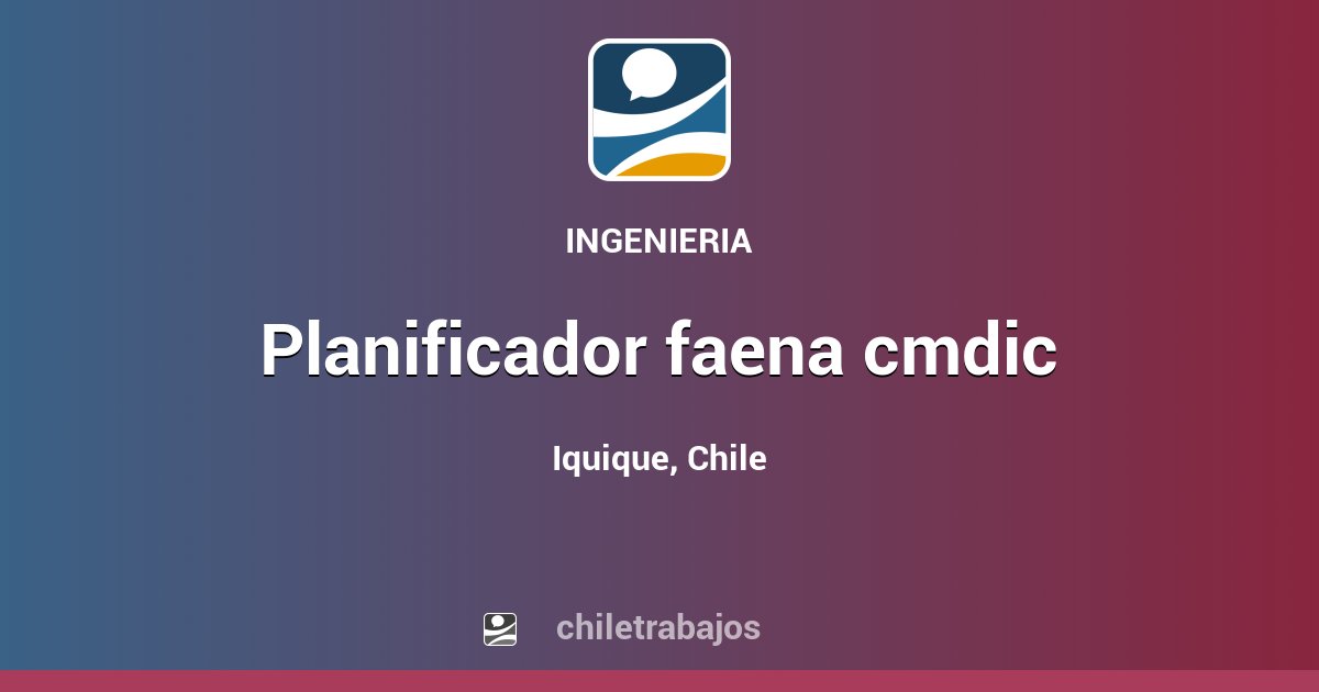 PLANIFICADOR FAENA CMDIC - Iquique | Chiletrabajos