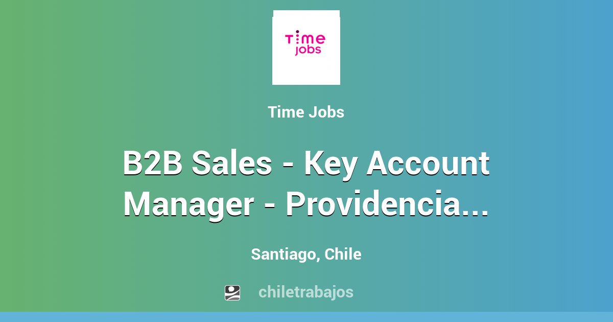 B2B Sales - Key Account Manager - Providencia (100% Remoto) - Santiago ...