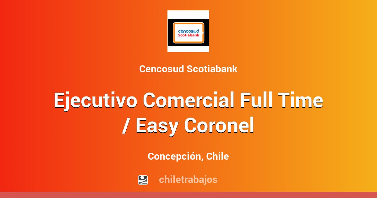 Ejecutivo Comercial Full Time / Easy Coronel - Concepción | Chiletrabajos