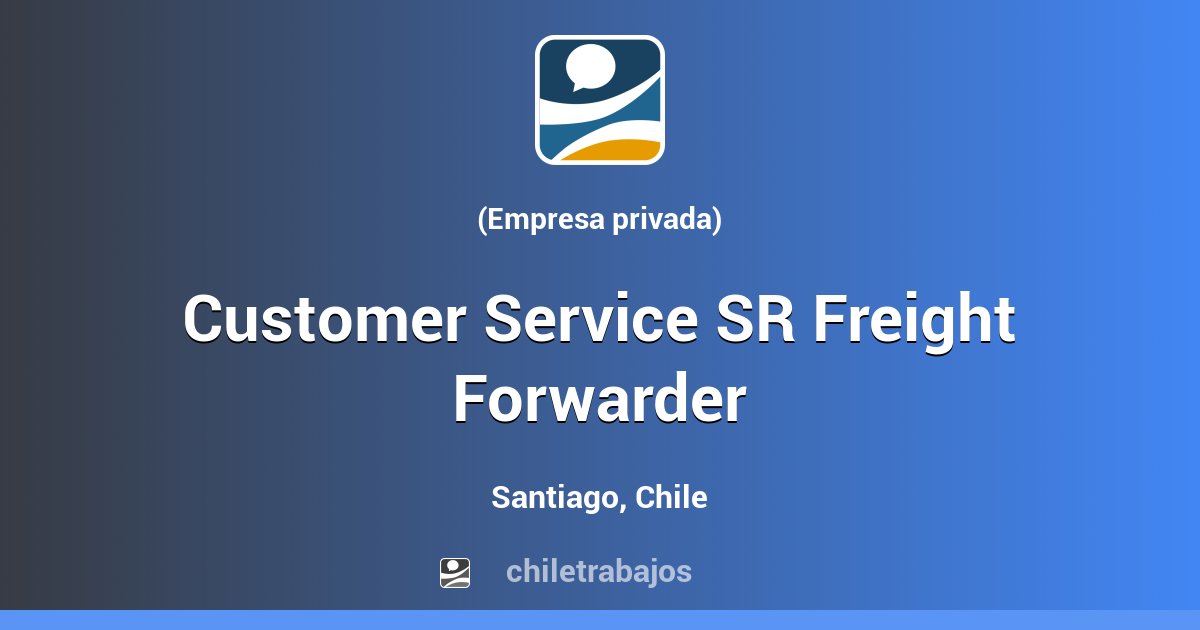 Customer Service SR Freight Forwarder - Santiago | Chiletrabajos