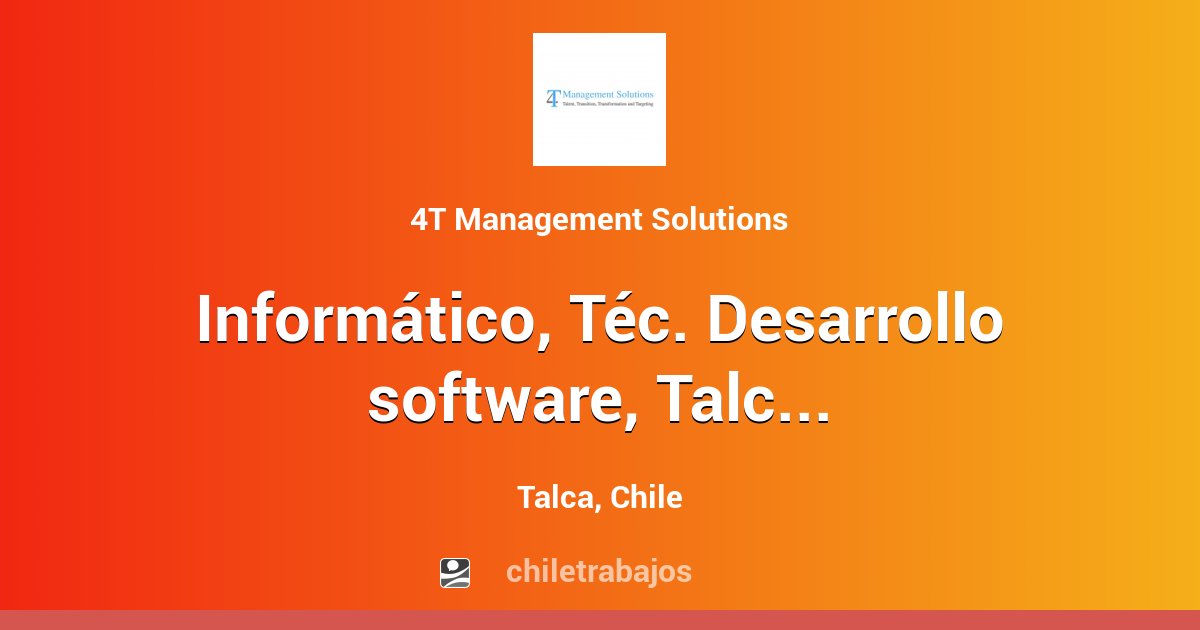 Informático, Téc. Desarrollo software, Talca - Talca | Chiletrabajos