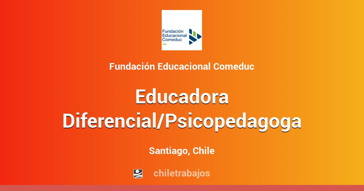 Educadora Diferencial/Psicopedagoga - Santiago | Chiletrabajos