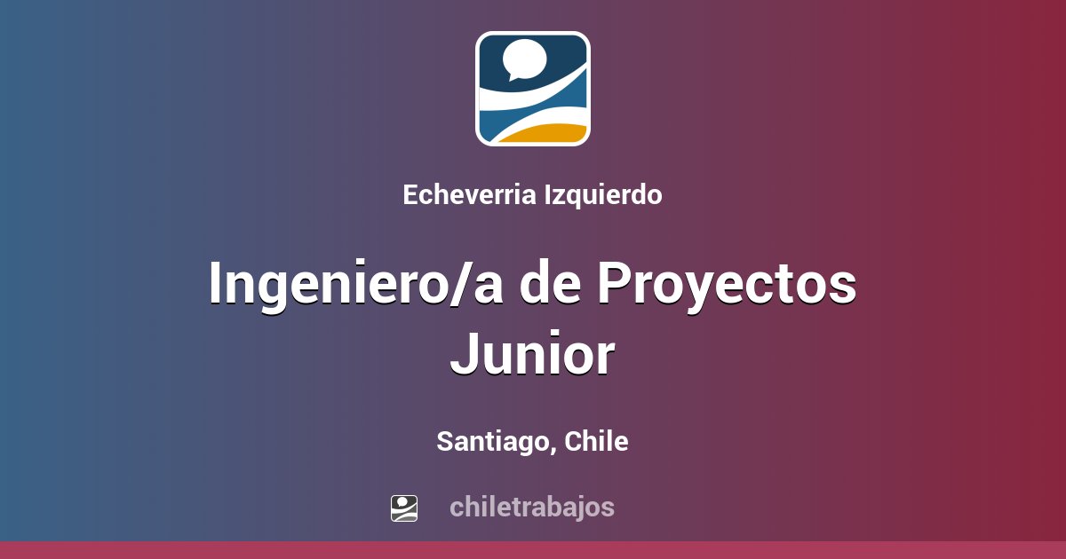 Ingeniero/a de Proyectos Junior - Santiago | Chiletrabajos