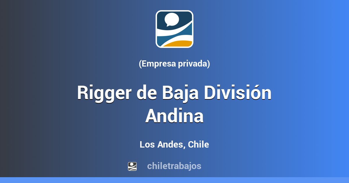Rigger de Baja División Andina - Los Andes | Chiletrabajos