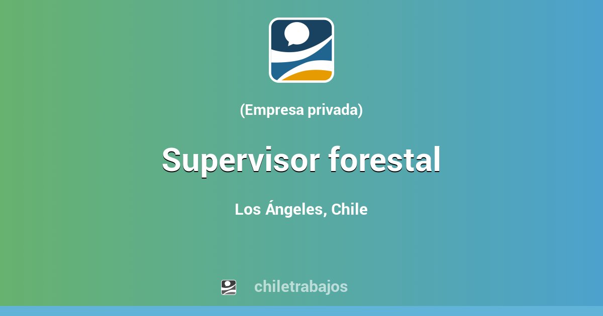 SUPERVISOR FORESTAL - Los Ángeles | Chiletrabajos
