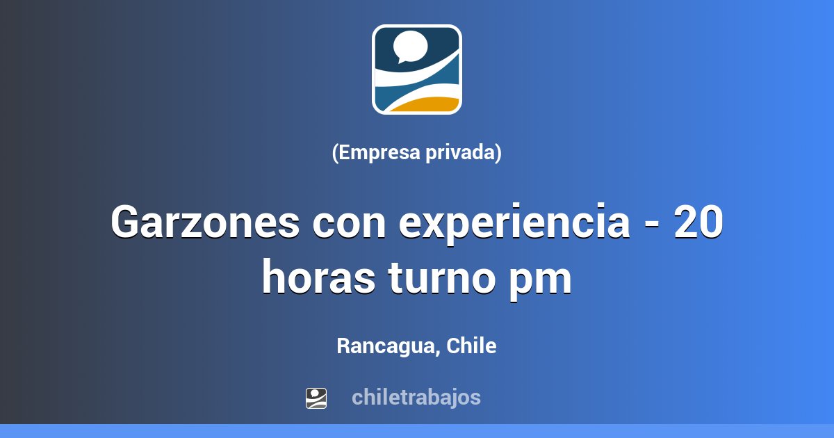 GARZONES CON EXPERIENCIA - 20 HORAS TURNO PM - Rancagua | Chiletrabajos