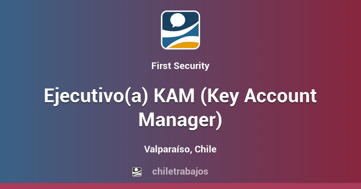 Ejecutivo(a) KAM (Key Account Manager) - Valparaíso | Chiletrabajos