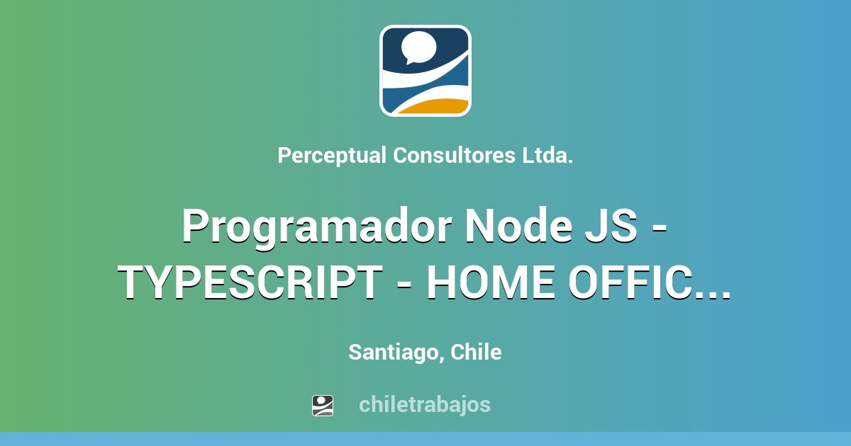 Programador Node JS - TYPESCRIPT - HOME OFFICE - Santiago | Chiletrabajos