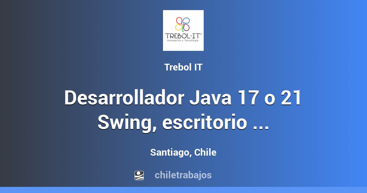 Desarrollador Java 17 o 21 Swing, escritorio (No web) - Santiago ...