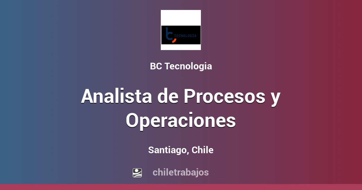 Analista de Procesos y Operaciones - Santiago | Chiletrabajos