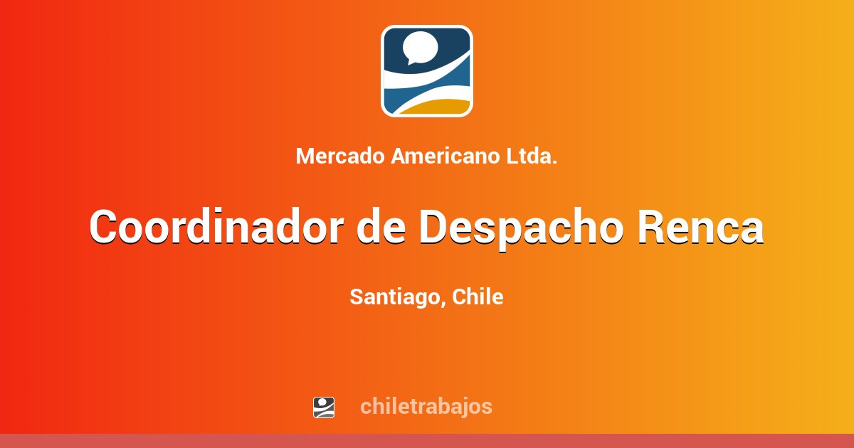 Coordinador de Despacho Renca - Santiago | Chiletrabajos