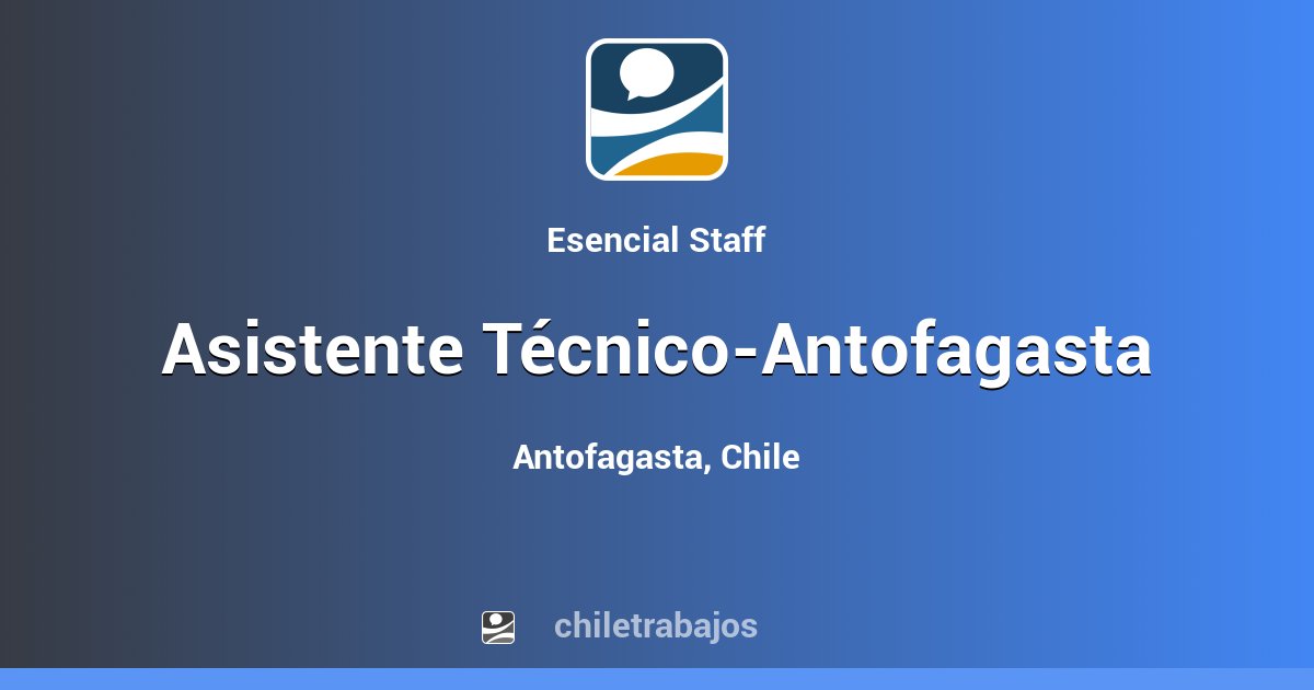 Asistente Técnico-Antofagasta - Antofagasta | Chiletrabajos