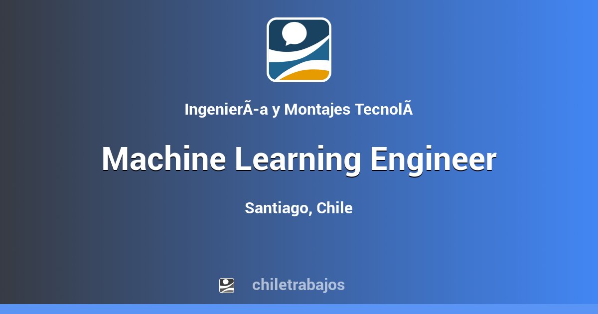 Machine Learning Engineer - Santiago | Chiletrabajos