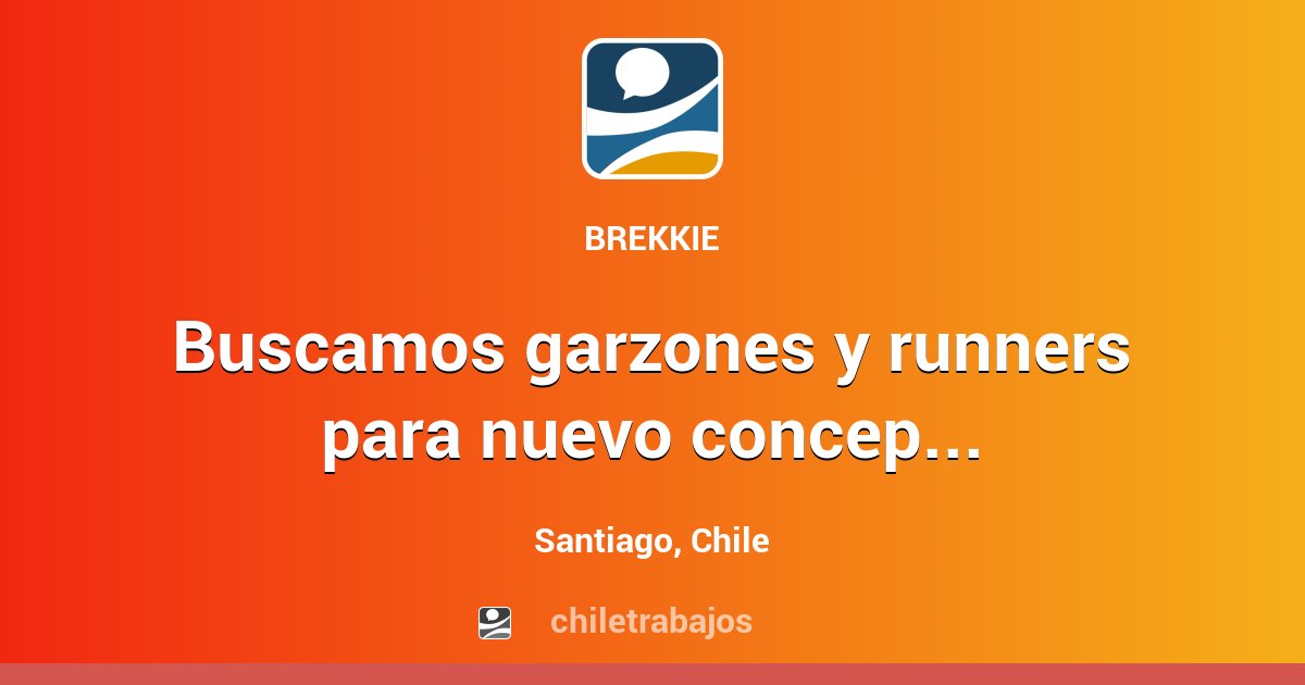 BUSCAMOS GARZONES Y RUNNERS PARA NUEVO CONCEPTO GASTRONOMICO - Santiago ...