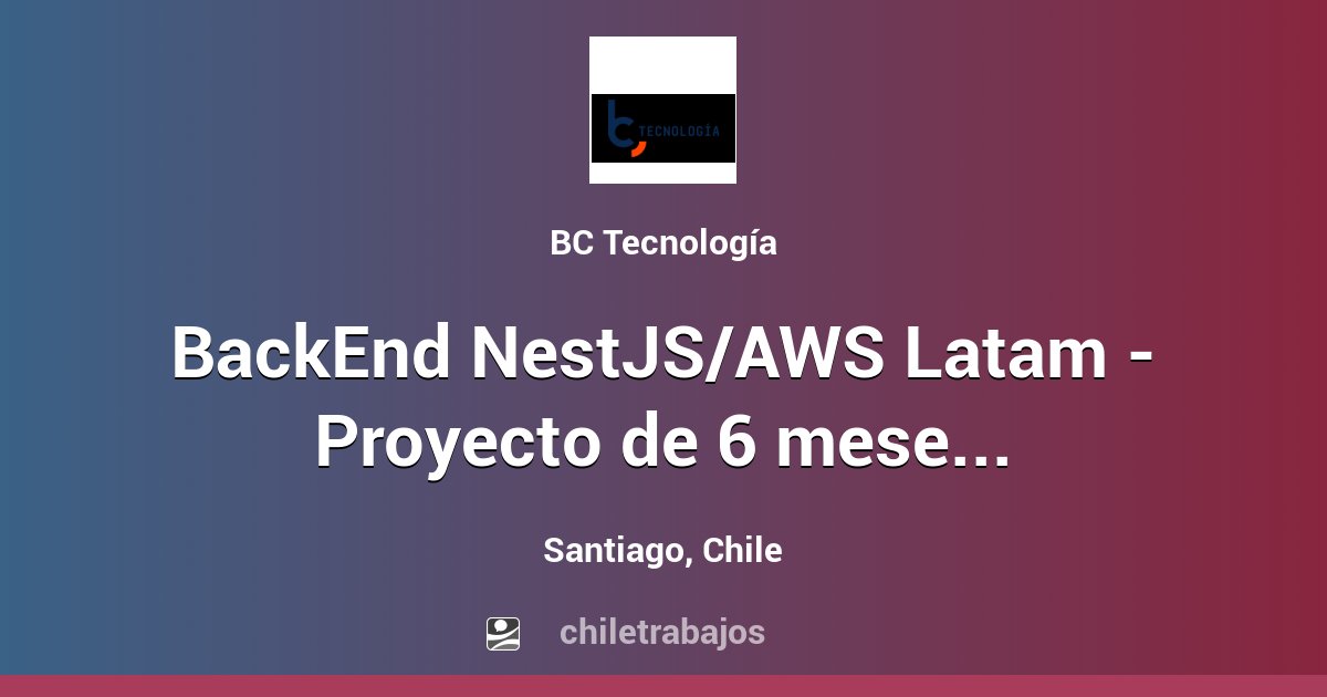 BackEnd NestJS/AWS Latam - Proyecto de 6 meses - Santiago | Chiletrabajos