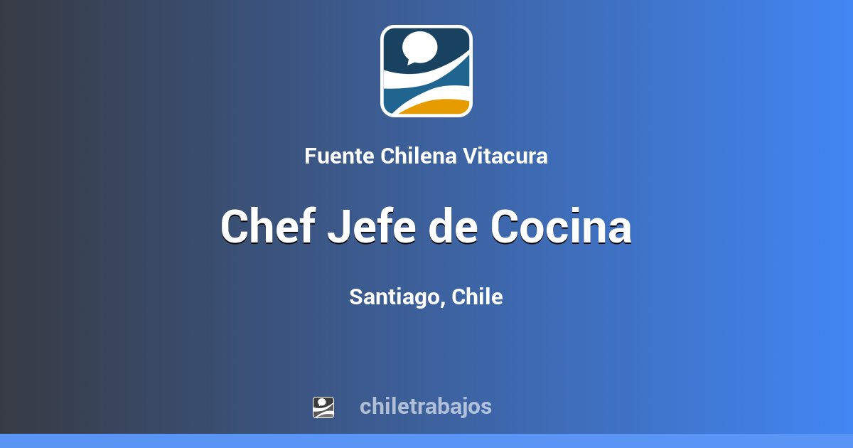 Chef Jefe de Cocina - Santiago | Chiletrabajos