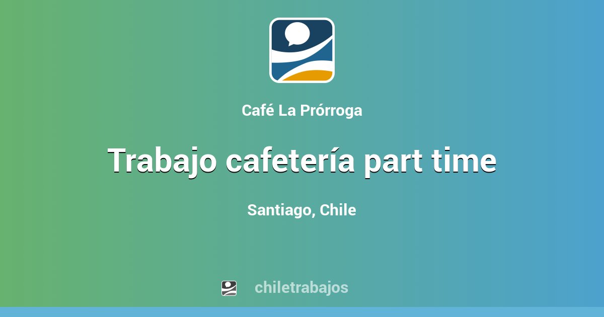 Trabajo cafetería part time - Santiago | Chiletrabajos