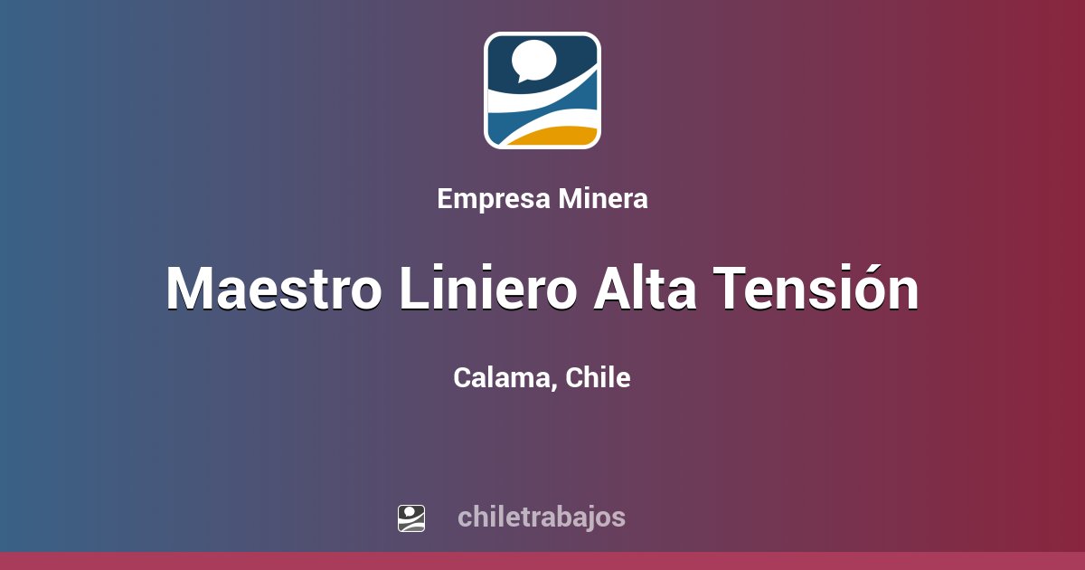 Maestro Liniero Alta Tensión - Calama | Chiletrabajos