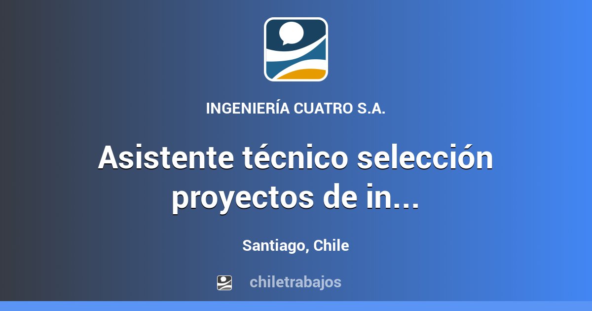ASISTENTE TÉCNICO SELECCIÓN PROYECTOS DE INGENIERÍA - Santiago ...