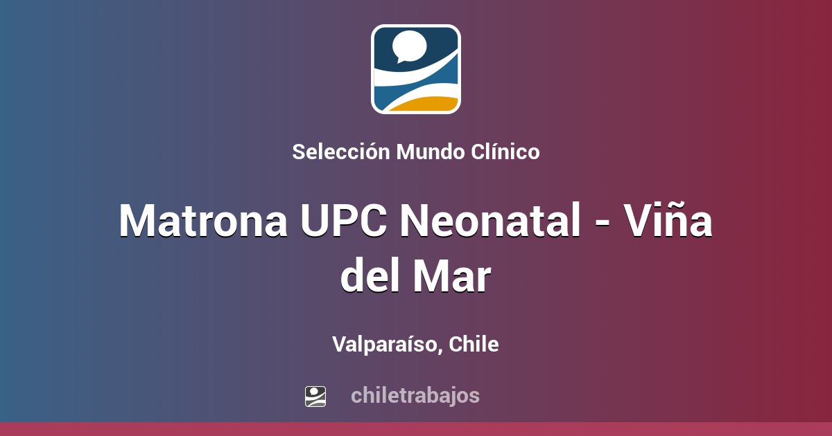 Matrona UPC Neonatal - Viña del Mar - Valparaíso | Chiletrabajos