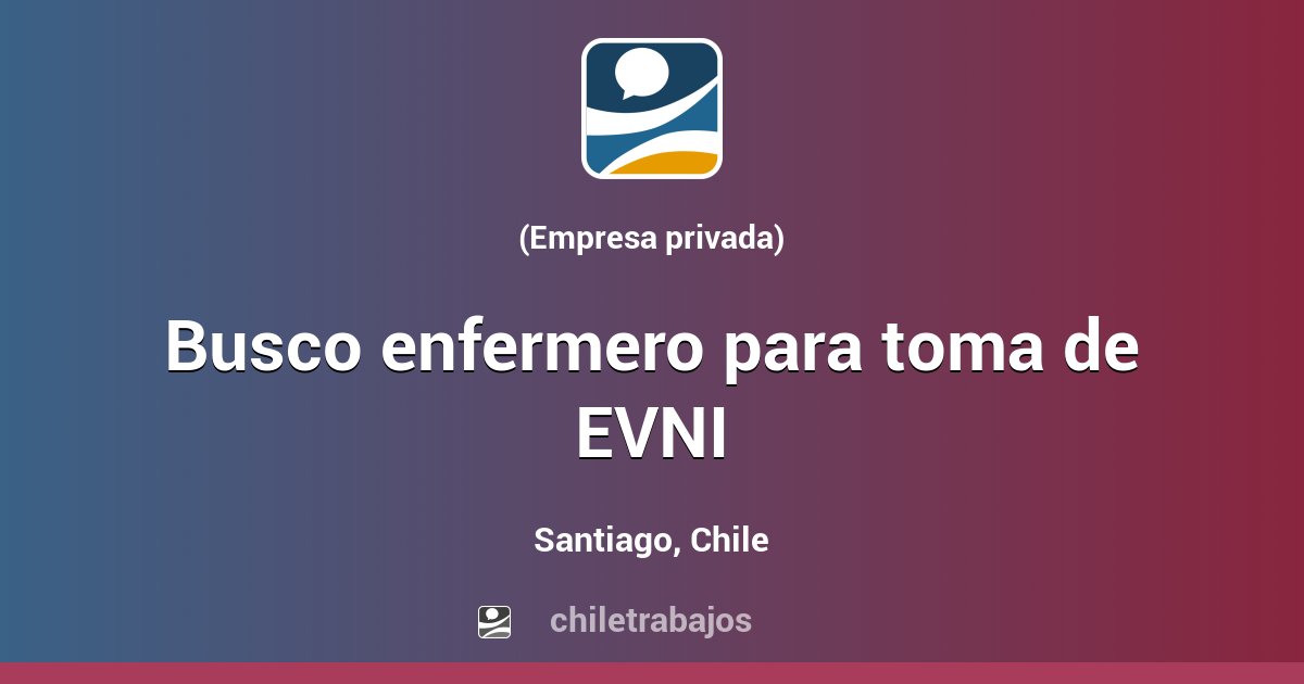 Busco enfermero para toma de EVNI - Santiago | Chiletrabajos