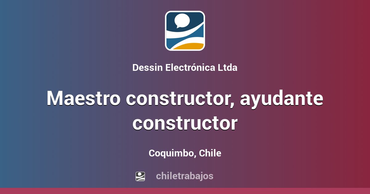 Maestro constructor, ayudante constructor - Coquimbo | Chiletrabajos