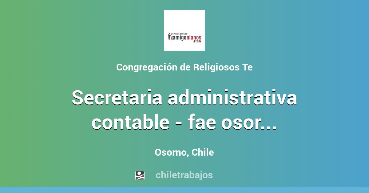 SECRETARIA ADMINISTRATIVA CONTABLE - FAE OSORNO - Osorno | Chiletrabajos