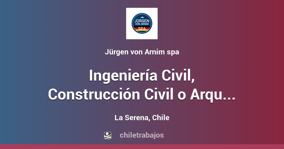 Ingeniería Civil, Construcción Civil o Arquitectura. - La Serena ...
