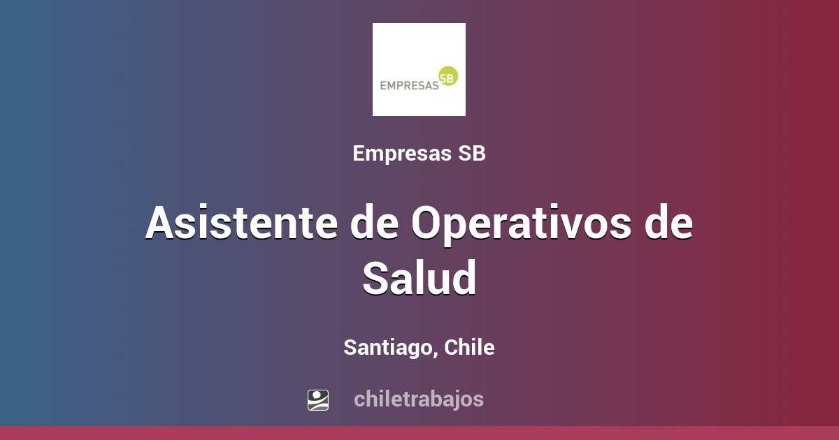Asistente de Operativos de Salud - Santiago | Chiletrabajos