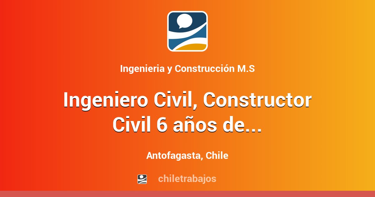Ingeniero Civil, Constructor Civil 6 años de experiencia area Calidad ...
