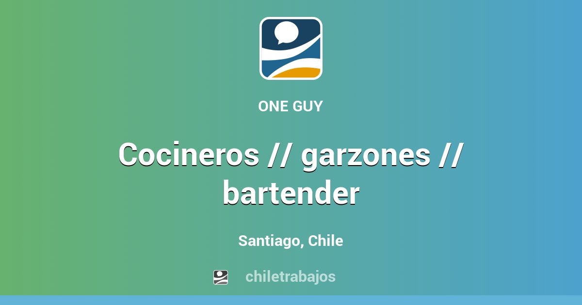 COCINEROS // GARZONES // BARTENDER - Santiago | Chiletrabajos