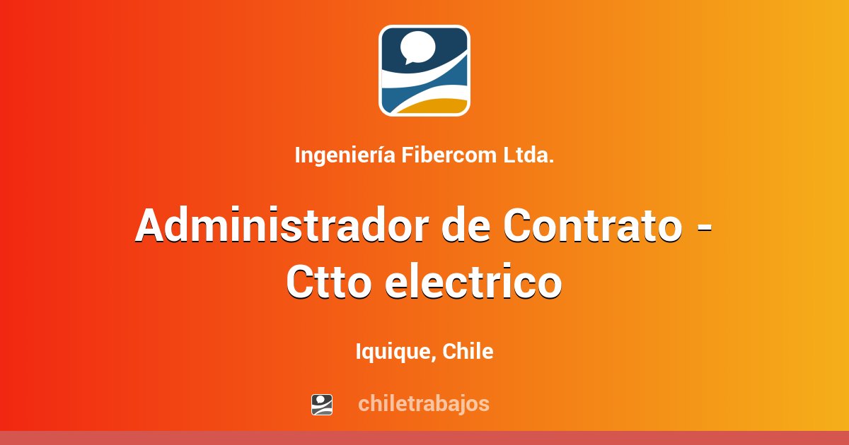 Administrador de Contrato - Ctto electrico - Iquique | Chiletrabajos