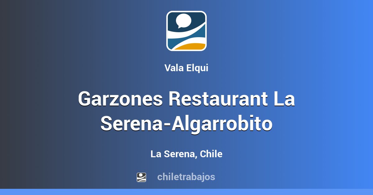 Garzones Restaurant La Serena-Algarrobito - La Serena | Chiletrabajos
