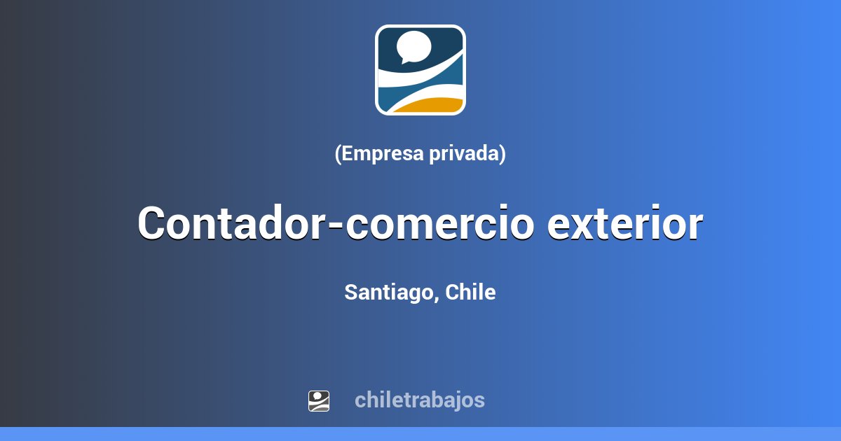 CONTADOR-COMERCIO EXTERIOR - Santiago | Chiletrabajos