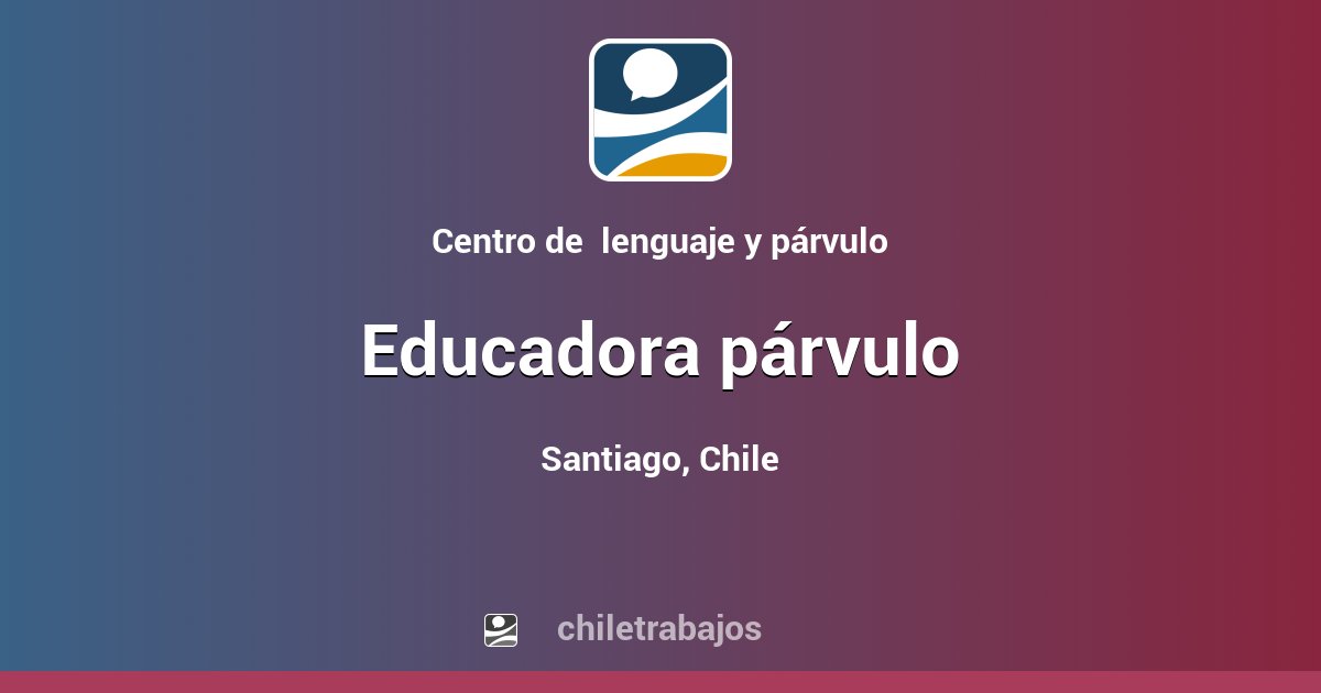 Educadora párvulo - Santiago | Chiletrabajos